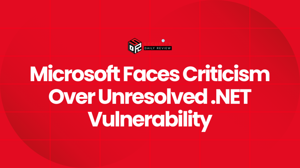 Microsoft Faces Criticism Over Unresolved .NET Vulnerability ...