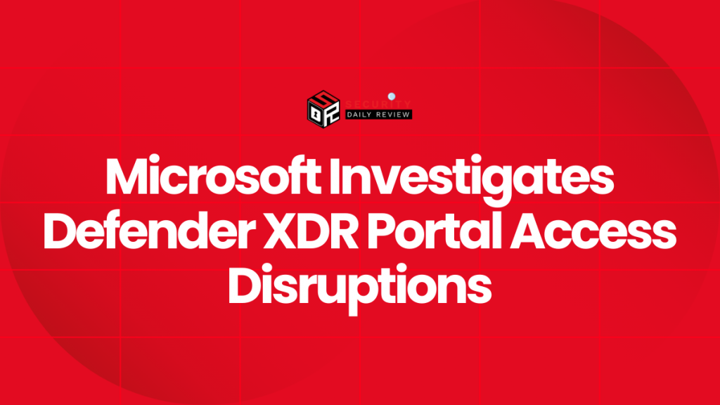 Microsoft Investigates Defender XDR Portal Access Disruptions ...