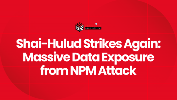 Shai-Hulud Strikes Again: Massive Data Exposure from NPM Attack ...