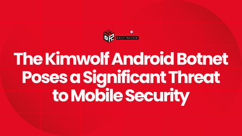 The Kimwolf Android Botnet Poses a Significant Threat to Mobile ...