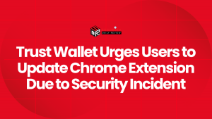 Trust Wallet Urges Users to Update Chrome Extension Due to Security ...