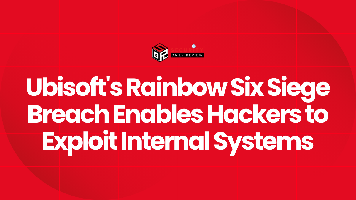 Ubisoft's Rainbow Six Siege Breach Enables Hackers to Exploit Internal ...