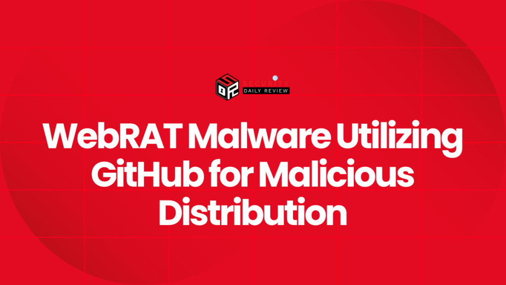 WebRAT Malware Utilizing GitHub for Malicious Distribution - Cybersecurity