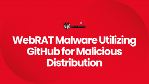 WebRAT Malware Utilizing GitHub for Malicious Distribution - Cybersecurity