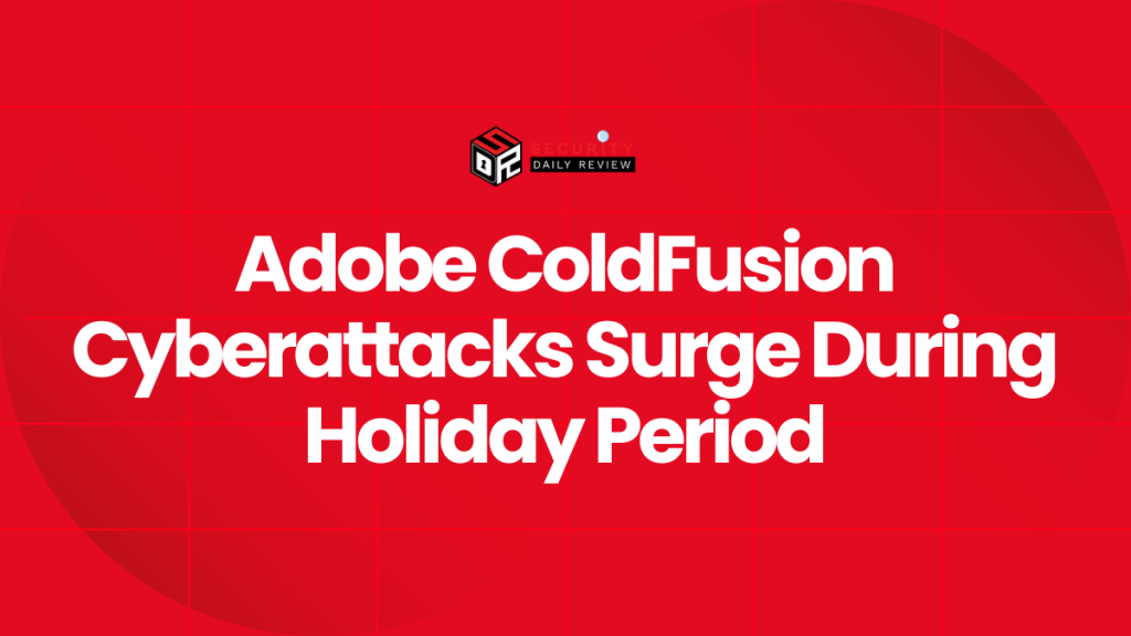 Adobe ColdFusion Cyberattacks Surge During Holiday Period - Application ...