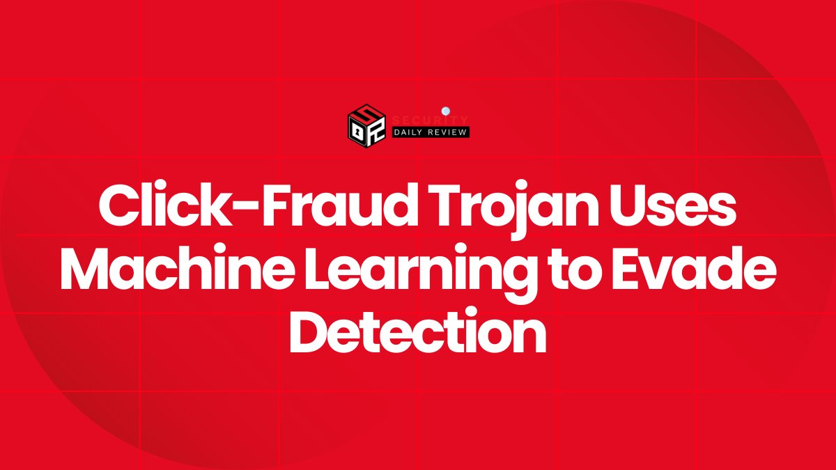 Click-Fraud Trojan Uses Machine Learning to Evade Detection - Cybersecurity