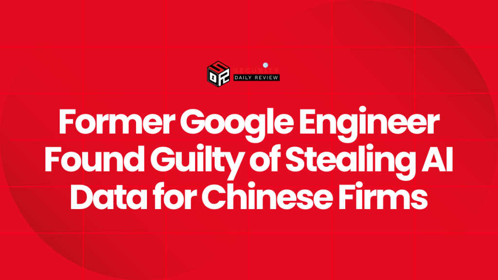Former Google Engineer Found Guilty of Stealing AI Data for Chinese ...