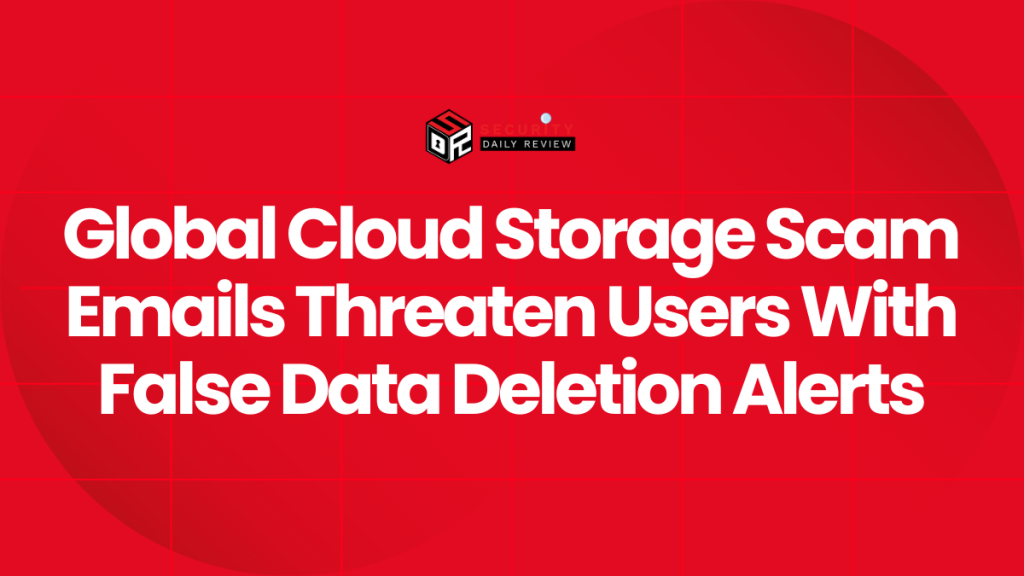 Global Cloud Storage Scam Emails Threaten Users With False Data ...