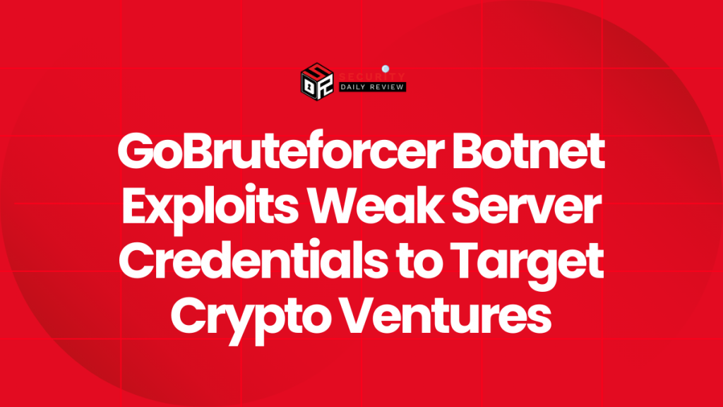 GoBruteforcer Botnet Exploits Weak Server Credentials to Target Crypto ...