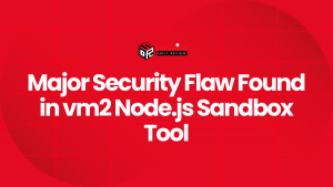 Major Security Flaw Found in vm2 Node.js Sandbox Tool - Cybersecurity