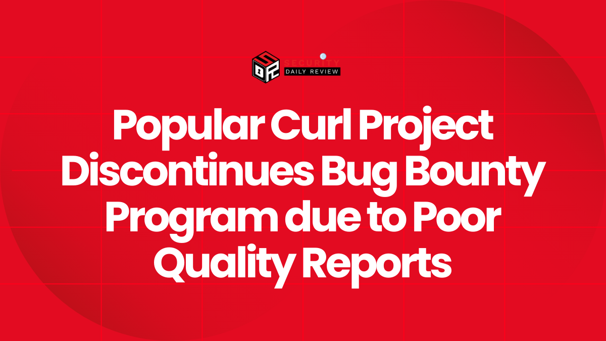 Popular Curl Project Discontinues Bug Bounty Program due to Poor ...