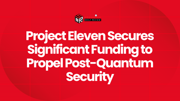 Project Eleven Secures $20 Million Funding to Propel Post-Quantum ...