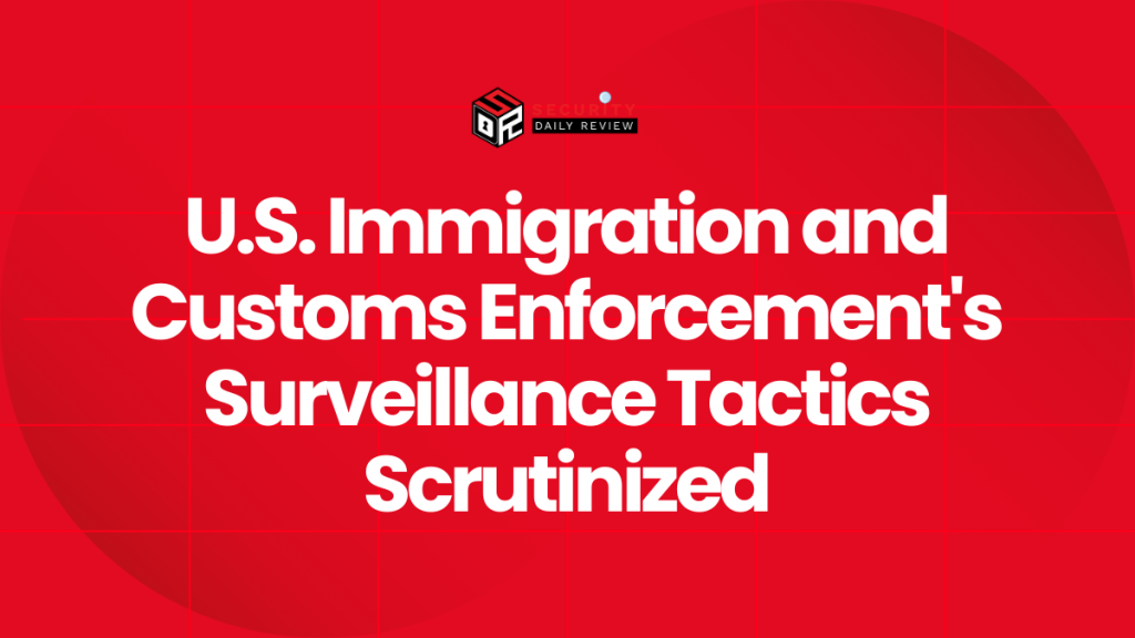 U.S. Immigration and Customs Enforcement's Surveillance Tactics ...