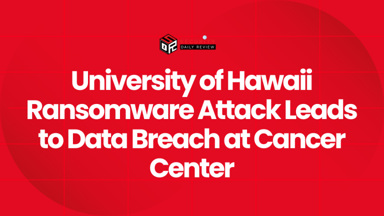 University of Hawaii Ransomware Attack Leads to Data Breach at Cancer ...