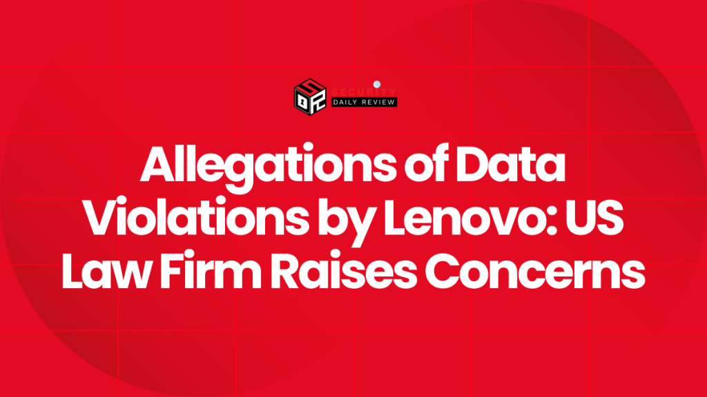 Allegations of Data Violations by Lenovo: US Law Firm Raises Concerns ...
