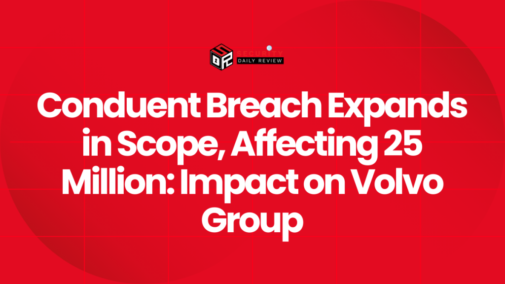 Conduent Breach Expands in Scope, Affecting 25 Million: Impact on Volvo ...