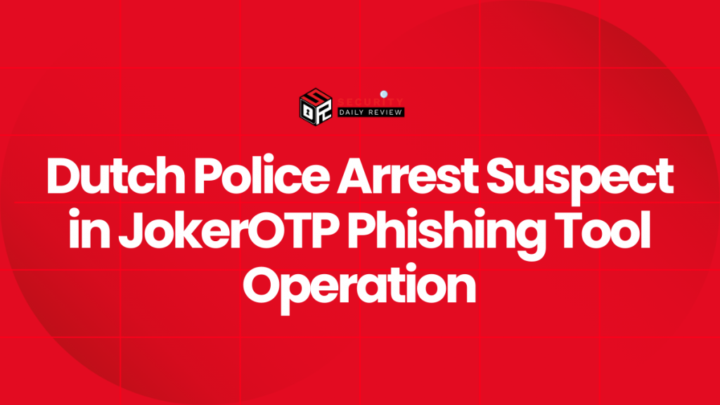 Dutch Police Arrest Suspect in JokerOTP Phishing Tool Operation - Phishing