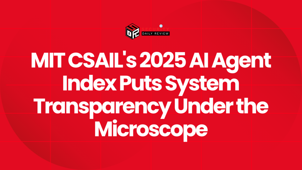 MIT CSAIL's 2025 AI Agent Index Puts System Transparency Under the ...