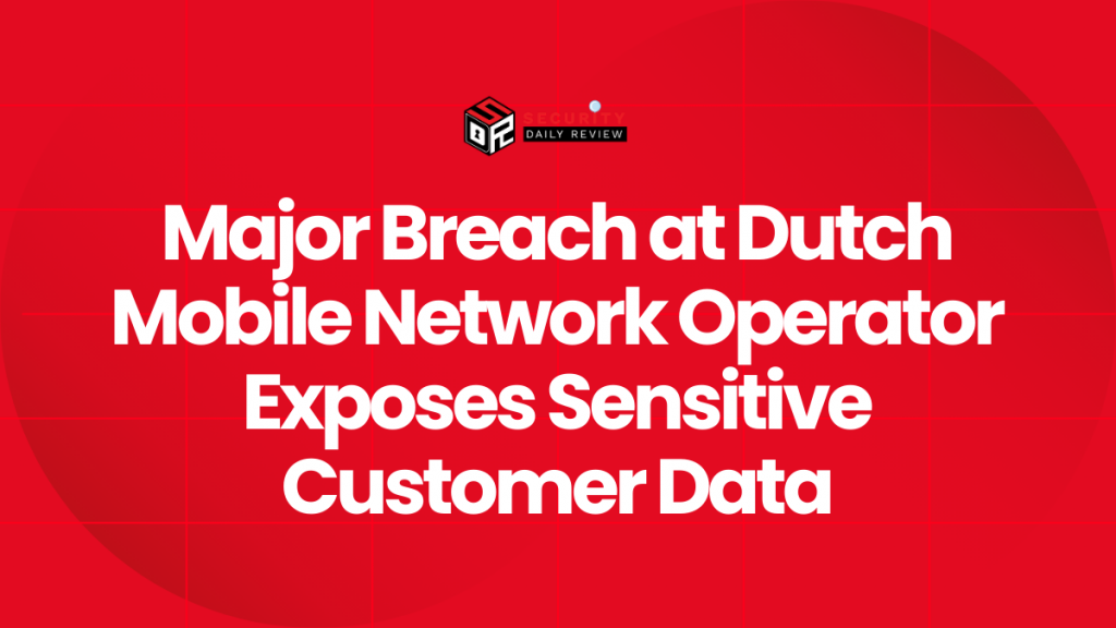 Major Breach at Dutch Mobile Network Operator Exposes Sensitive ...