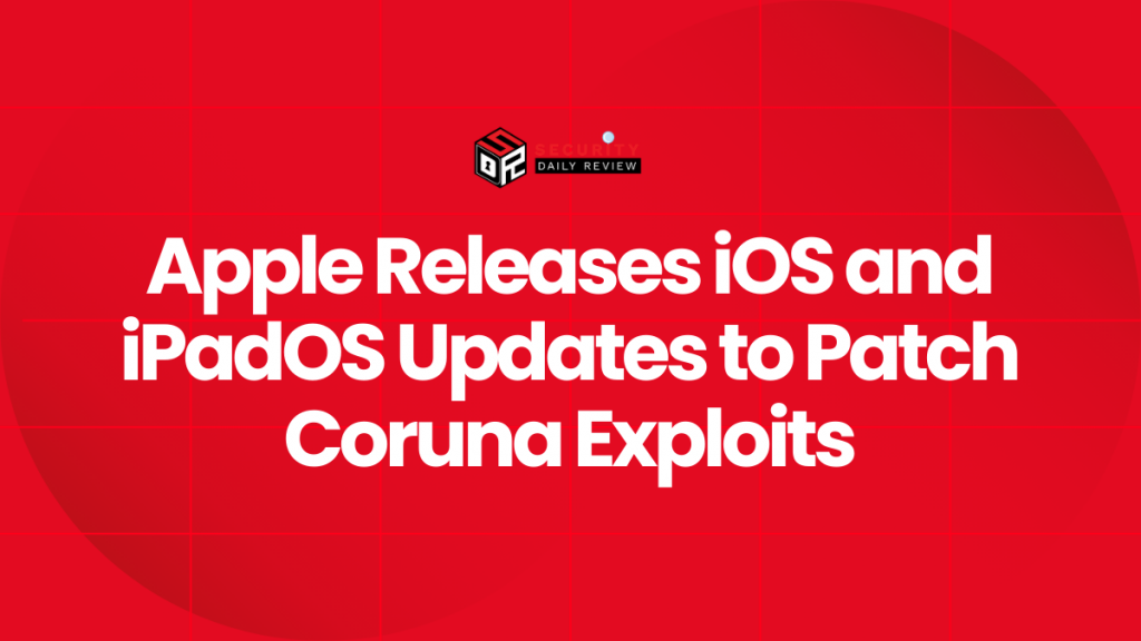 Apple Releases iOS and iPadOS Updates to Patch Coruna Exploits ...