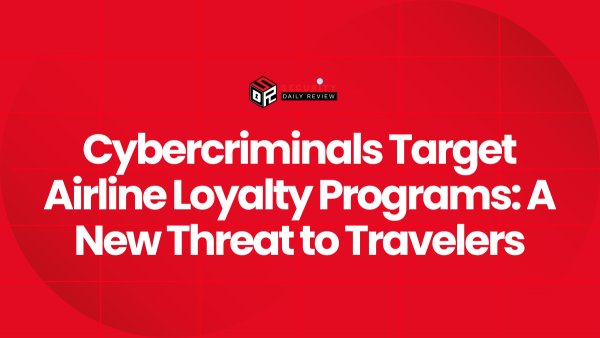 Cybercriminals Target Airline Loyalty Programs: A New Threat to ...