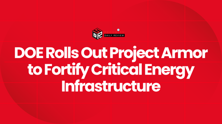 DOE Rolls Out Project Armor to Fortify Critical Energy Infrastructure ...