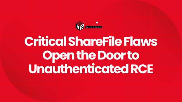 Critical ShareFile Flaws Open the Door to Unauthenticated RCE ...