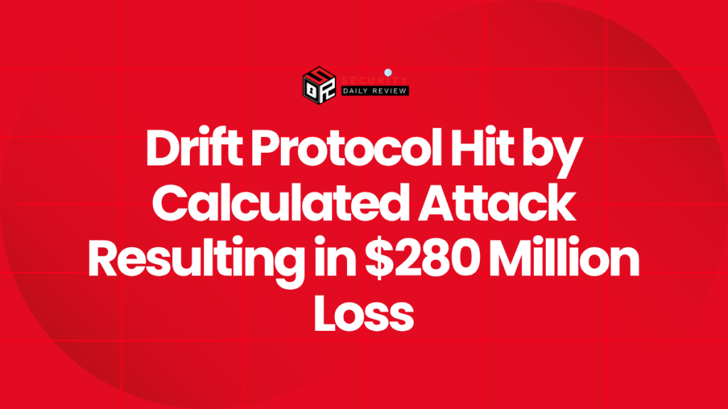 Drift Protocol Hit by Calculated Attack Resulting in $280 Million Loss ...