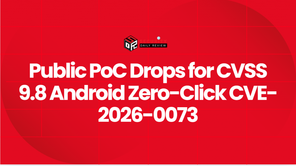 Public PoC Drops for CVSS 9.8 Android Zero-Click CVE-2026-0073 - Resources