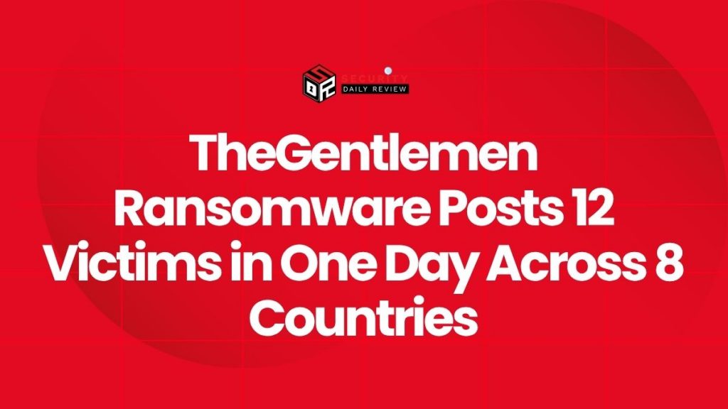 TheGentlemen Ransomware Posts 12 Victims in One Day Across 8 Countries ...
