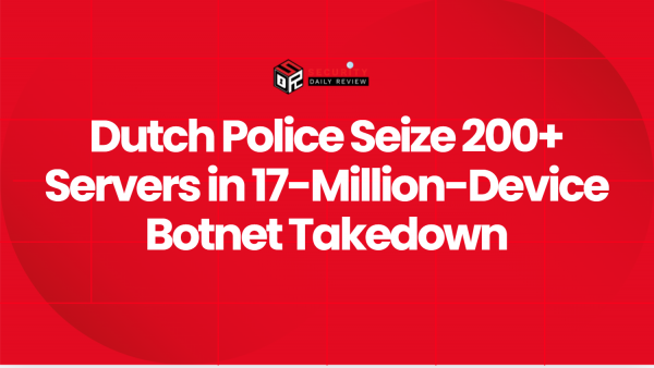 Dutch Police Seize 200+ Servers in 17-Million-Device Botnet Takedown ...