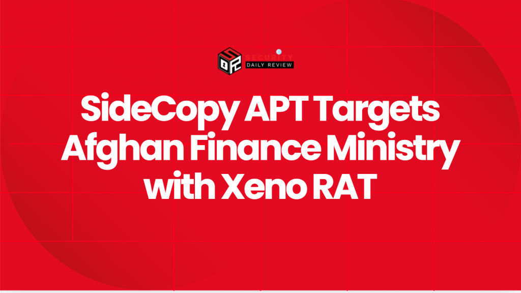 SideCopy APT Targets Afghan Finance Ministry with Xeno RAT - Cybersecurity