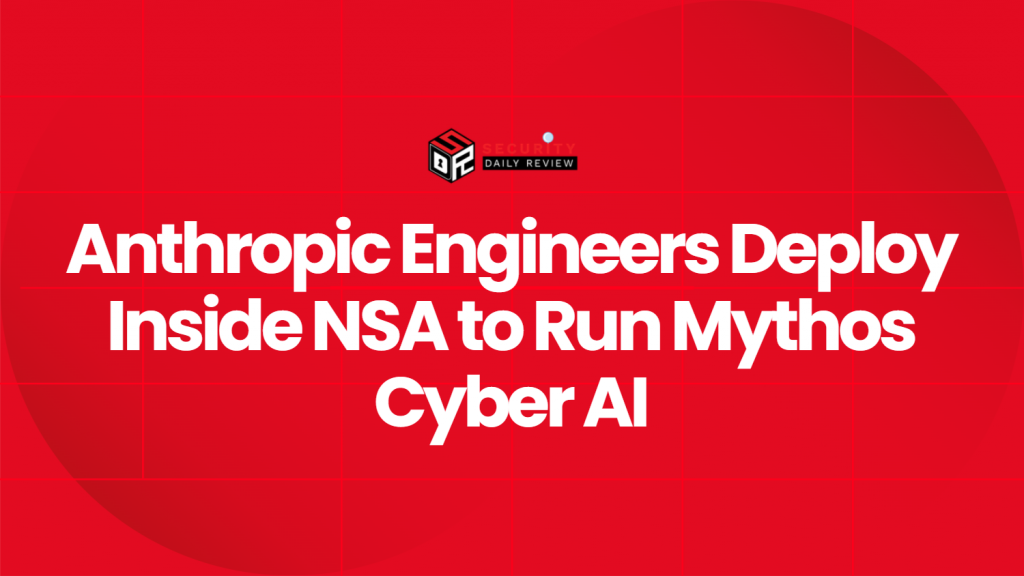 Anthropic Engineers Deploy Inside NSA to Run Mythos Cyber AI ...