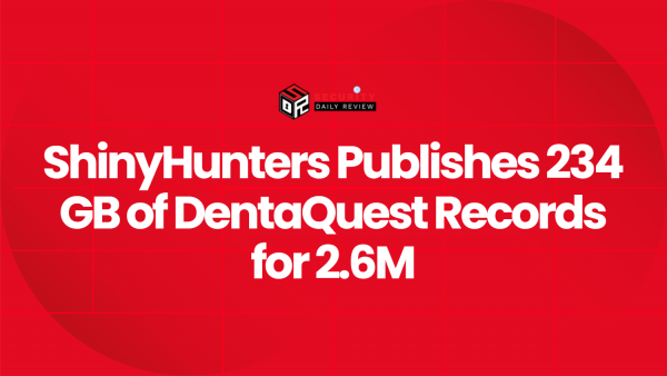 ShinyHunters Publishes 234 GB of DentaQuest Records for 2.6M ...