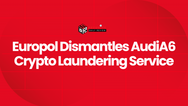 Europol Dismantles AudiA6 Crypto Laundering Service - Cybersecurity