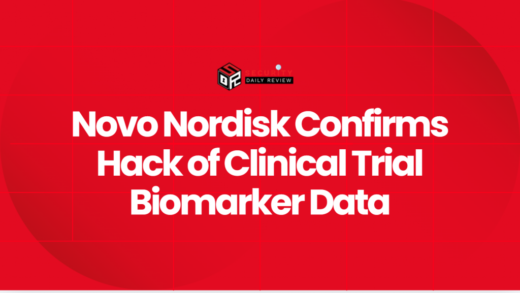 Novo Nordisk Confirms Hack of Clinical Trial Biomarker Data - Cybersecurity